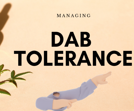Cannabis Tolerance and Dabbing: Taking a Break to Lower Dab Tolerance ...